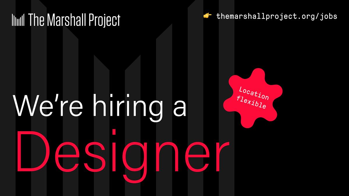 The Marshall Project is Hiring a Designer | The Marshall Project